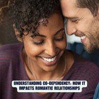 Understanding Co-dependency: How It Impacts Romantic Relationships