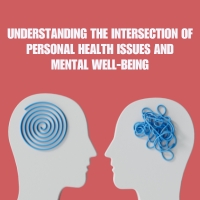 Understanding the Intersection of Personal Health Issues & Mental Well ...