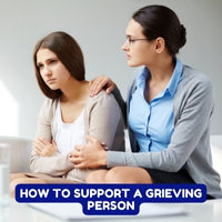 How to Support a Grieving Person